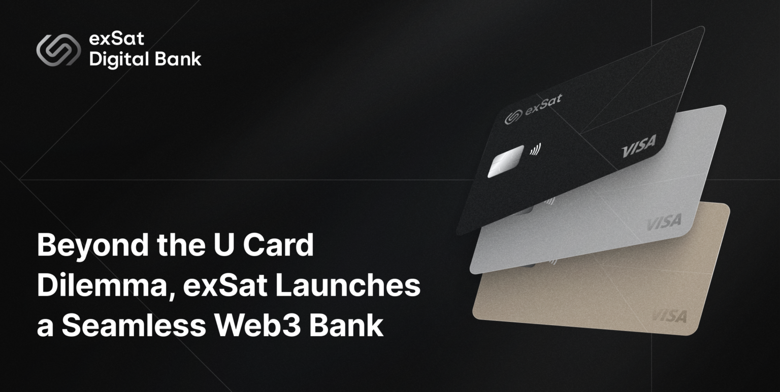 Beyond the U Card Dilemma, exSat Launches a Seamless Web3 Bank – exSat ...